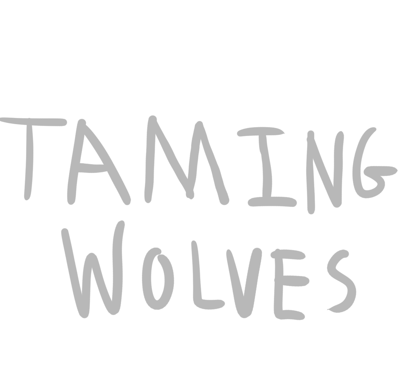 Taming Wolves